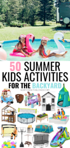 50 Summer Kids Activities for The Backyard - North South Blonde